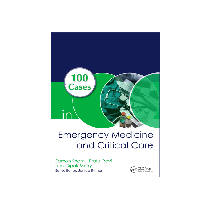 100 Cases in Emergency Medicine and Critical Care By Eamon Shamil 1st ...